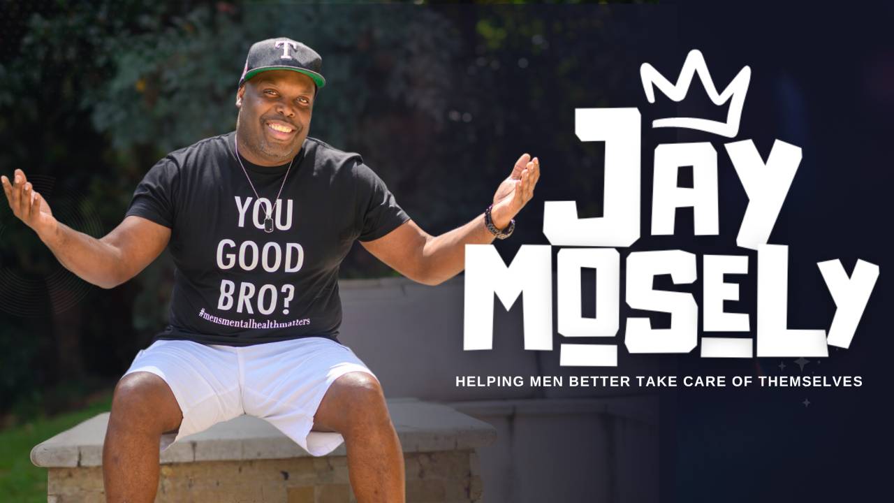 Jay Mosely, Helping Everyday Men Take Care of themselves