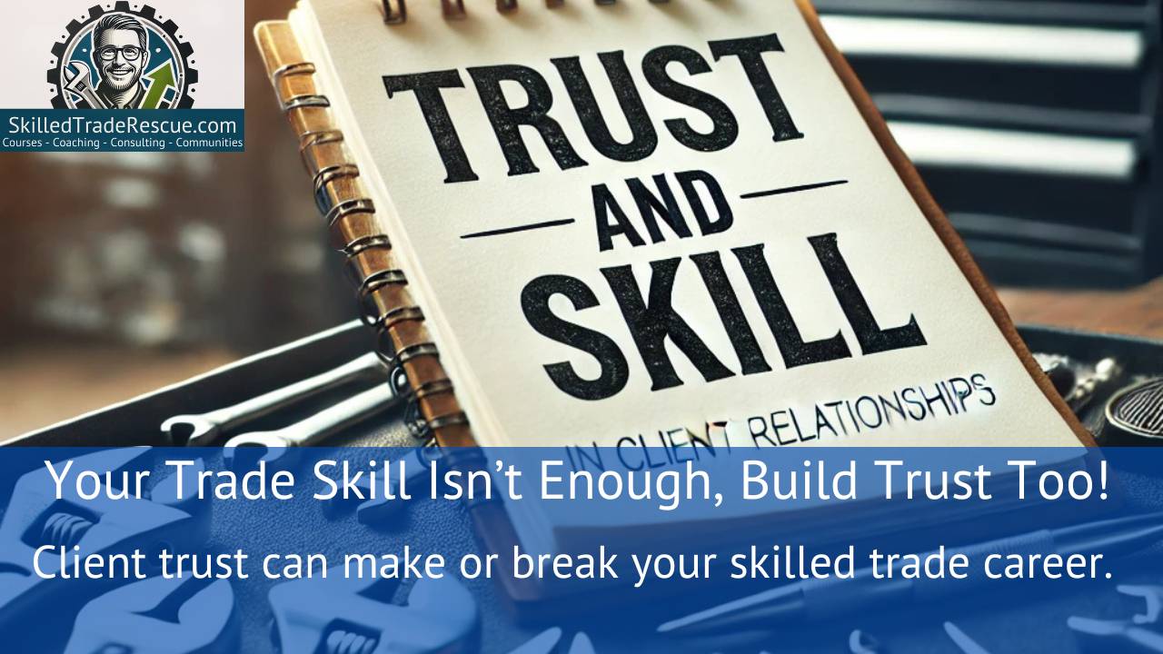 Mastering Client Relationships: The Key to Success in Skilled Trades
