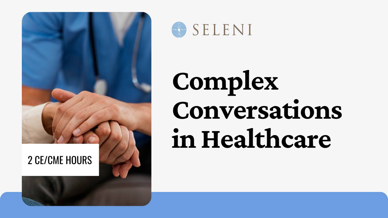 Complex Conversations in Healthcare