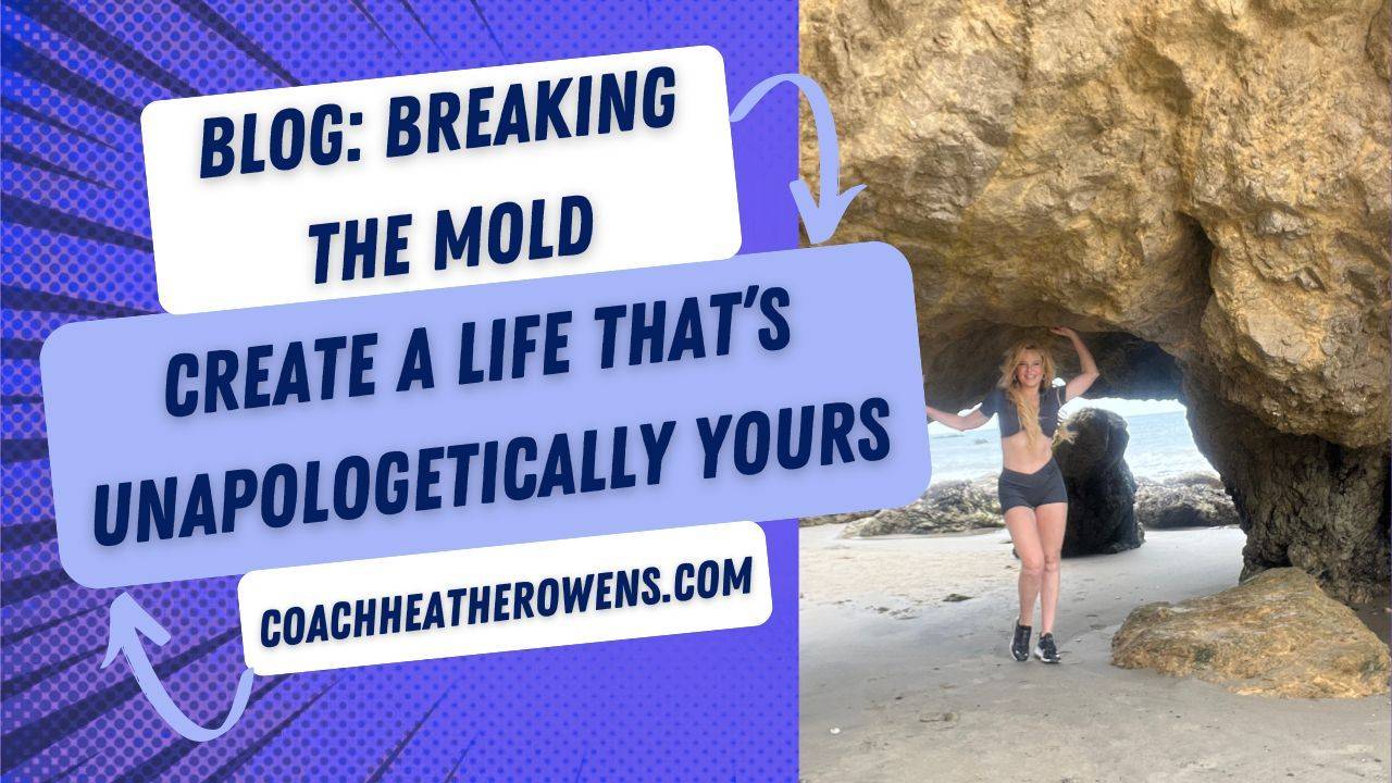 Breaking the Mold: Create a Life That’s Unapologetically Yours