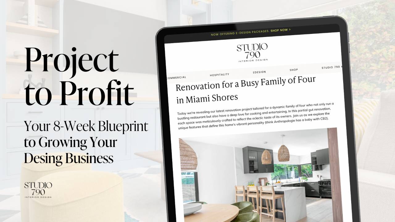The Busy Interior Designer's Guide to Profitable Project Reveals