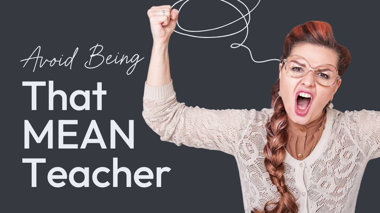 How to Stop Feeling Like a 'Mean Teacher'