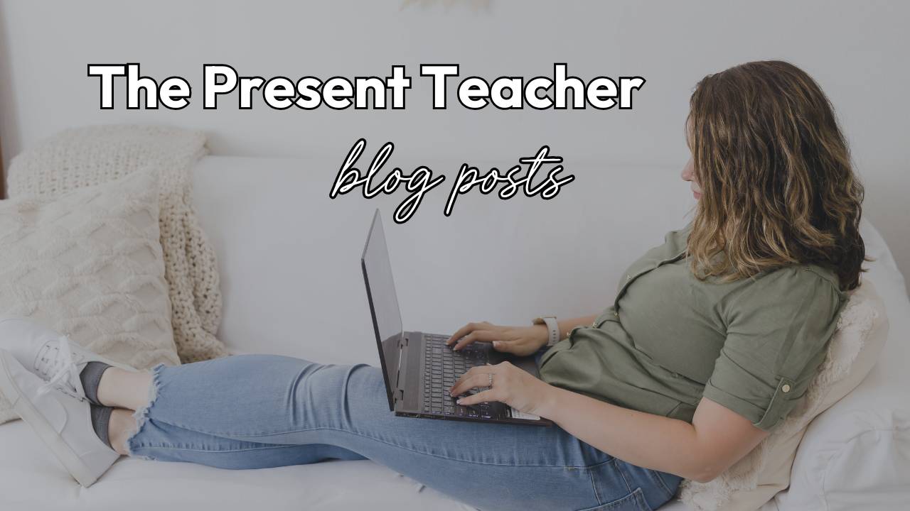 The Present Teacher Blog Posts