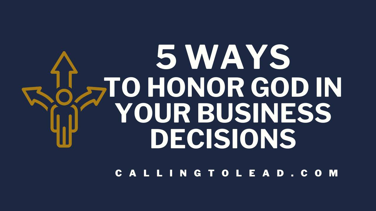 5 Ways to Honor God in Your Business Decisions
