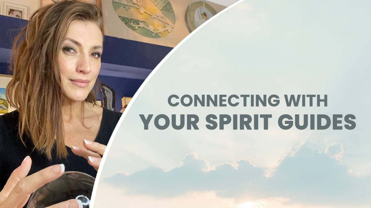Connecting with your Spirit Guides