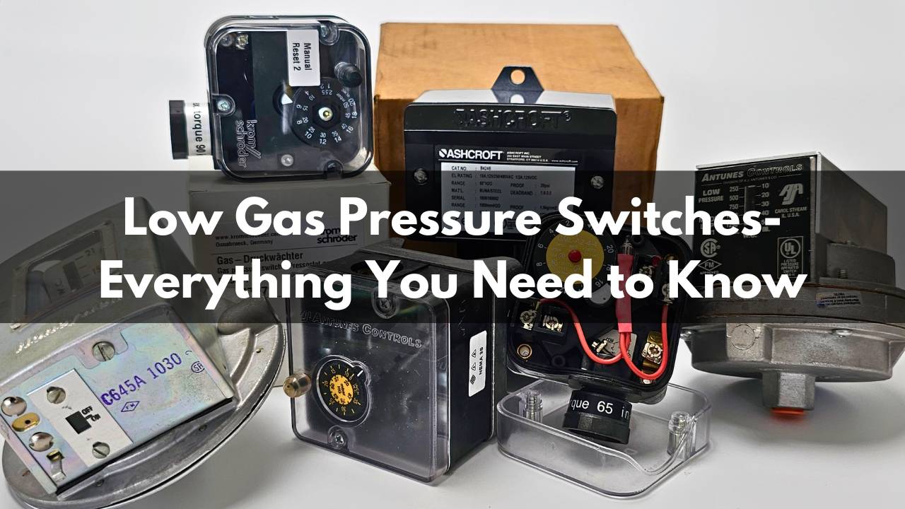 Low Gas Pressure Switches- Everything You Need to Know