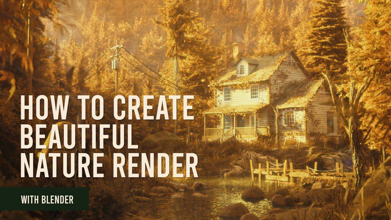 Master Nature Rendering: Create Stunning Natural Scenes