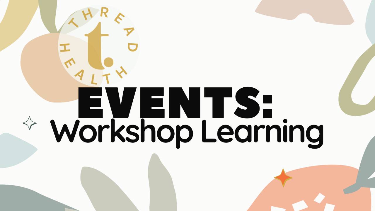 Live Workshop Events hosted by Thread Health