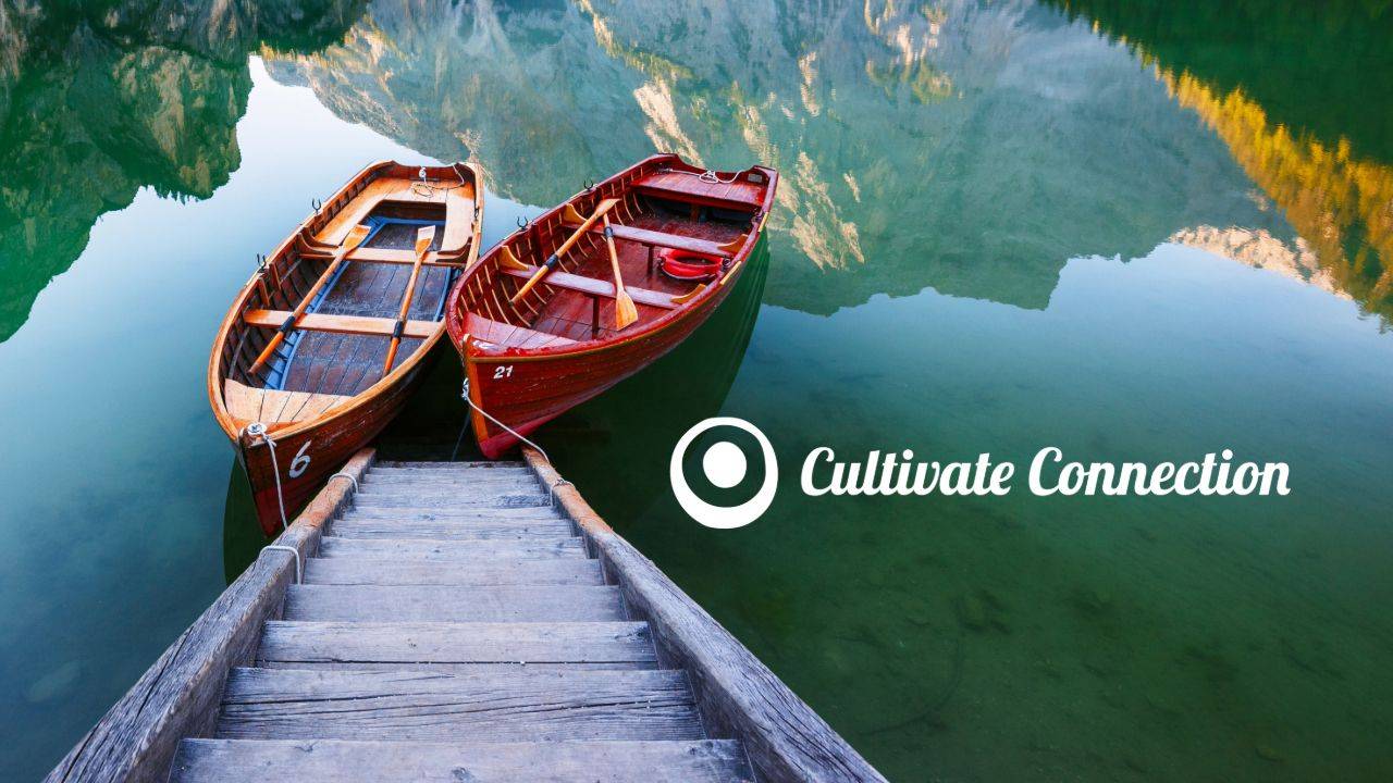 Cultivate Connection - Grow Your Relationship with God