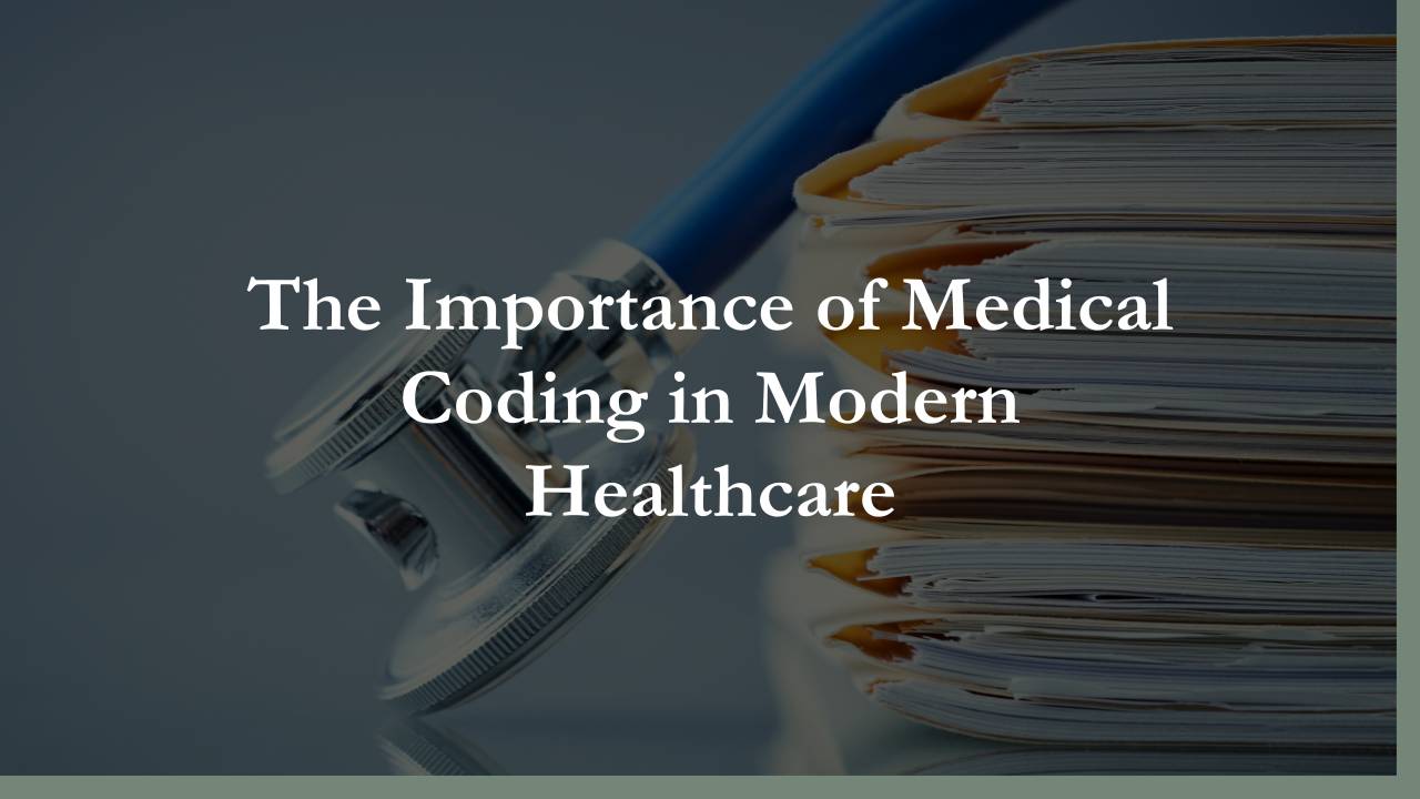 The Importance of Medical Coding in Modern Healthcare
