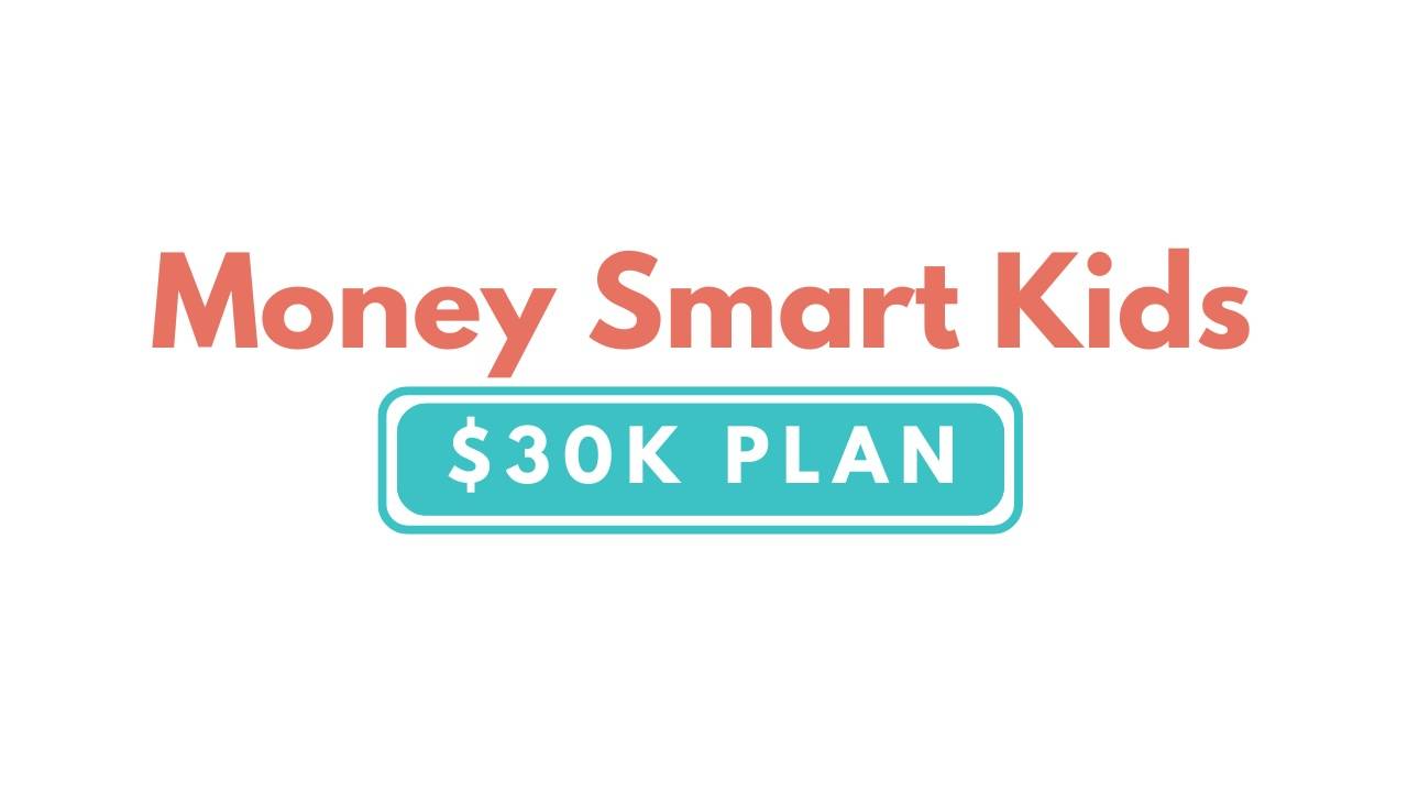 Money Smart Kids: $30K Plan – Teach Kids Saving & Investing