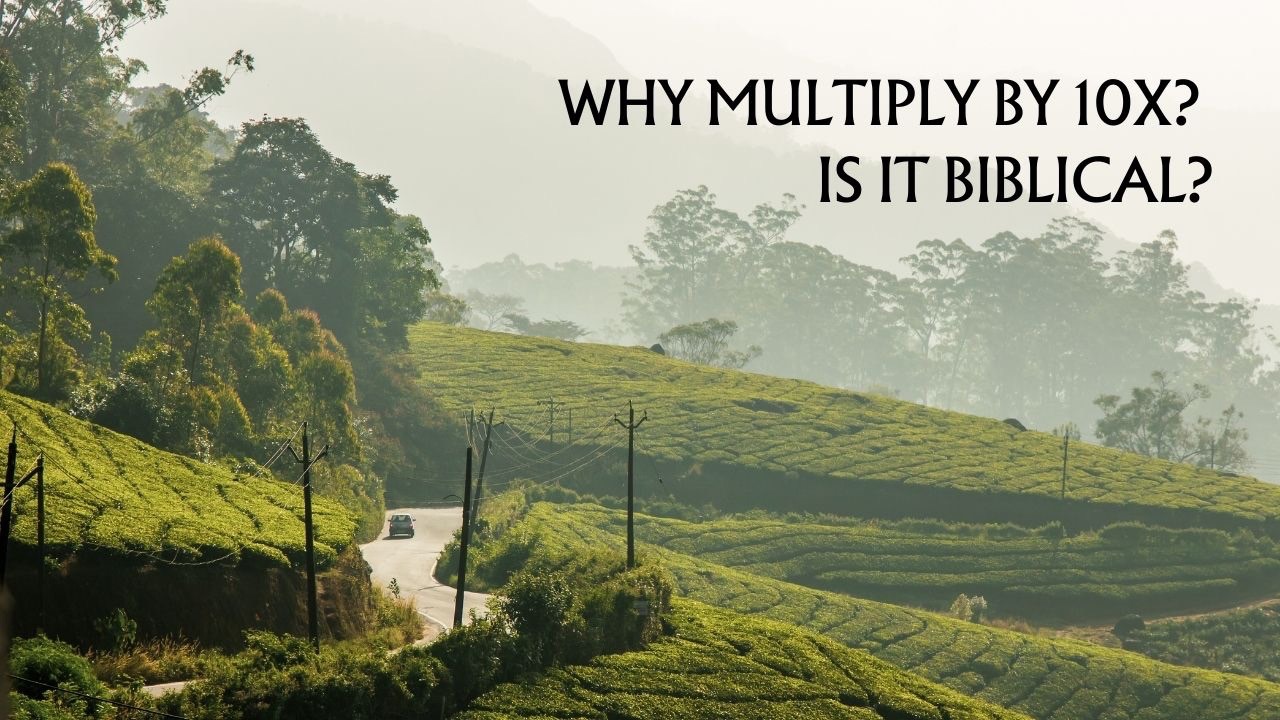Why Multiply by 10X? Is It Biblical?