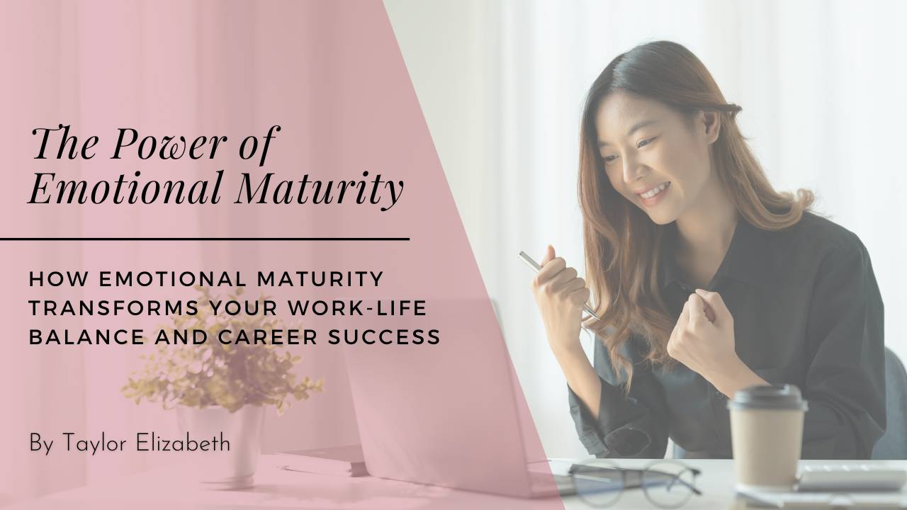Developing Emotional Maturity for Work Life Balance