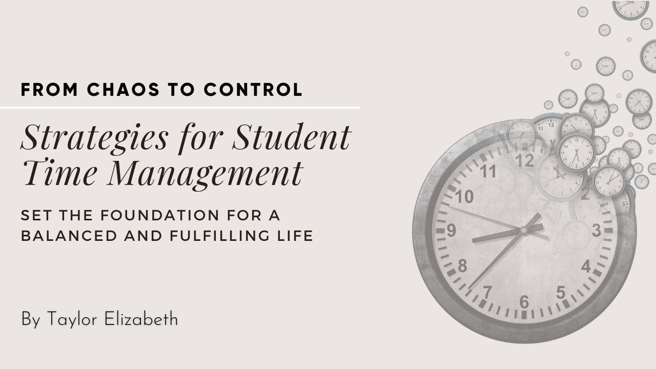 From Chaos to Control: Strategies for Student Time Management