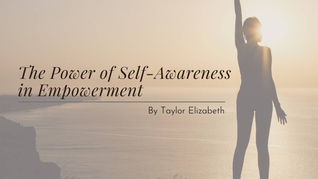 The Power of Self-Awareness in Empowerment