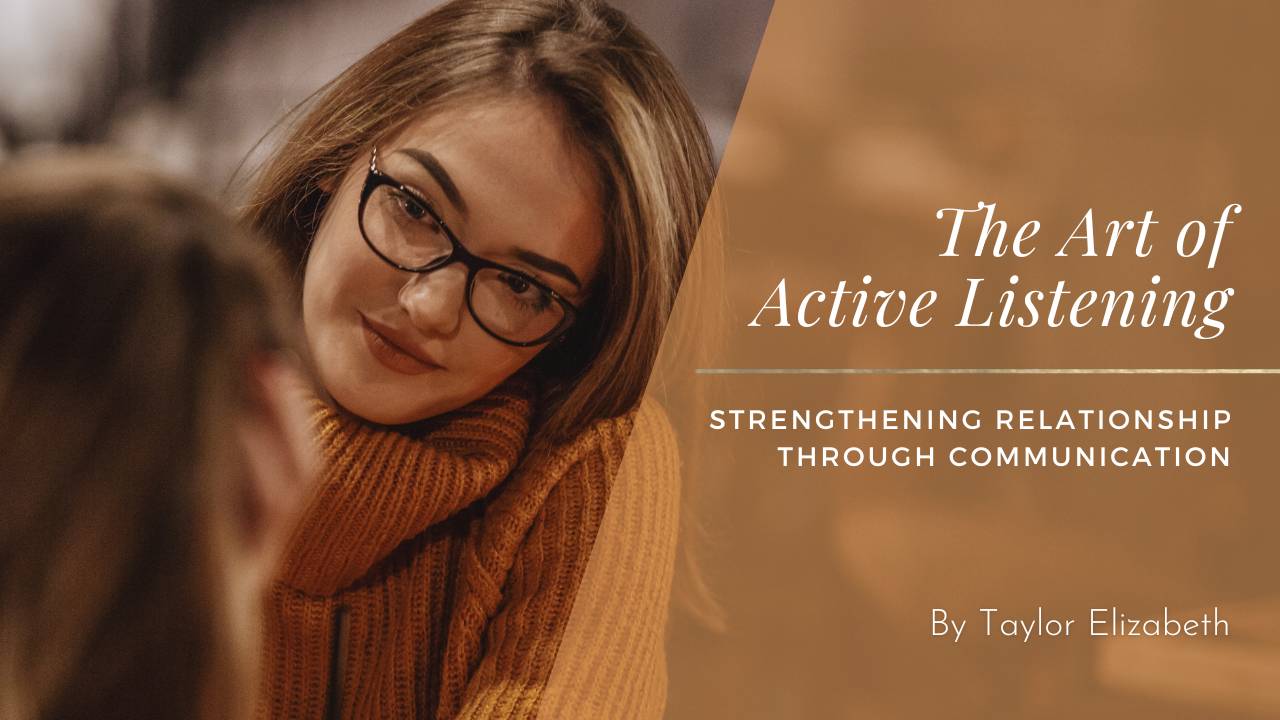 The Art of Active Listening to Strengthen Relationships