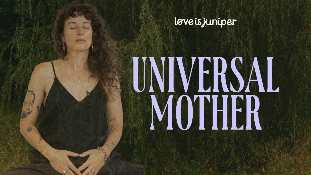 Universal Mother: Connecting with the Divine Maternal Within