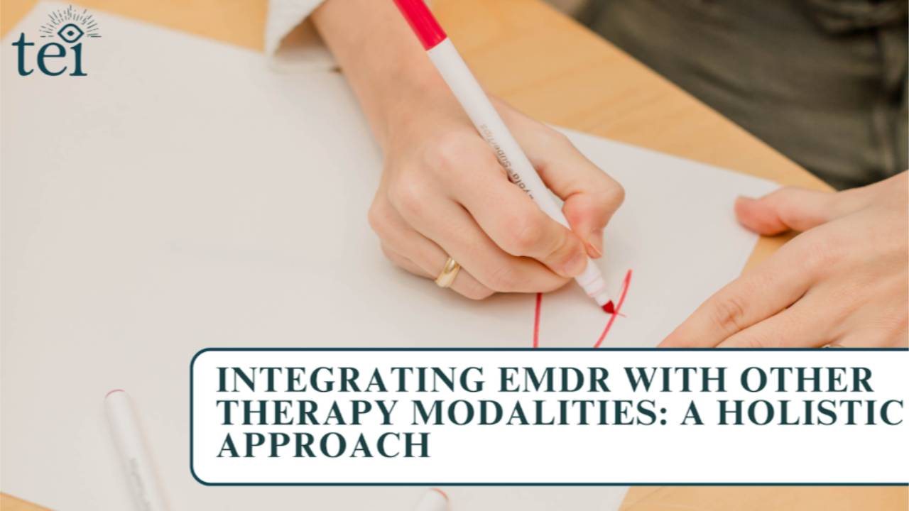 Integrating EMDR with Other Therapy Modalities: A Holistic Approach