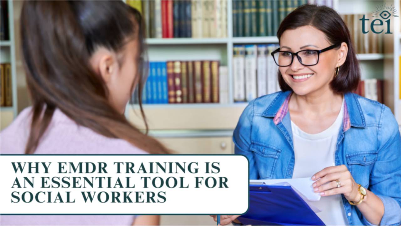 Why EMDR Training is an Essential Tool for Social Workers