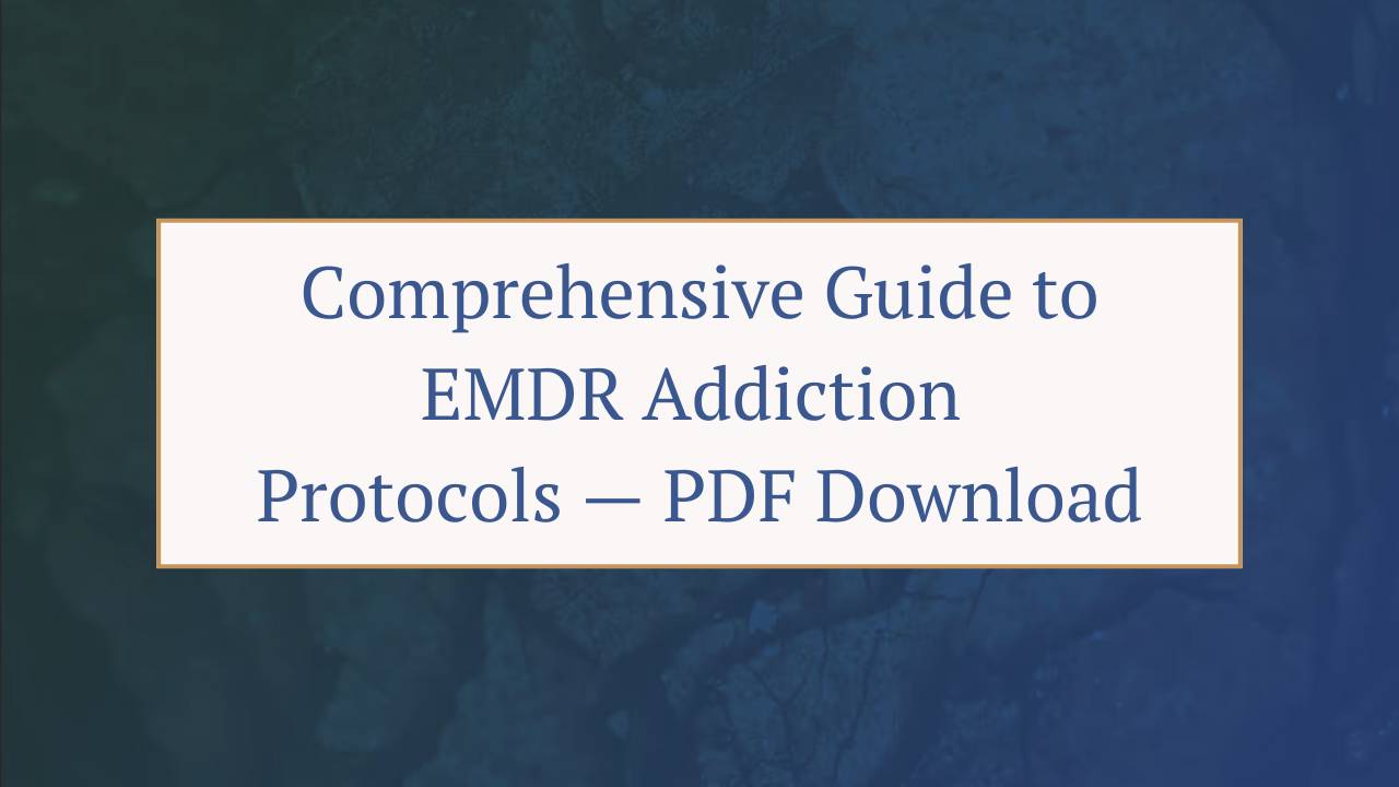 Comprehensive Guide to EMDR Addiction Protocols — PDF Download