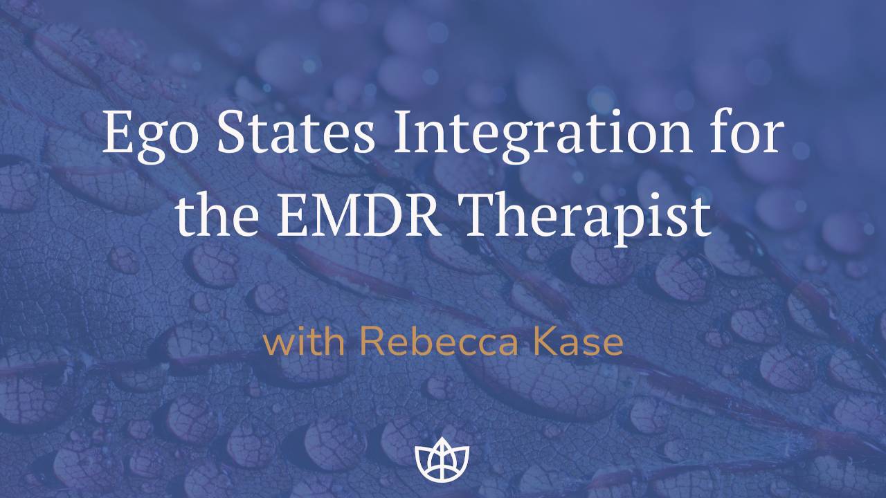 Ego States Integration for the EMDR Therapist