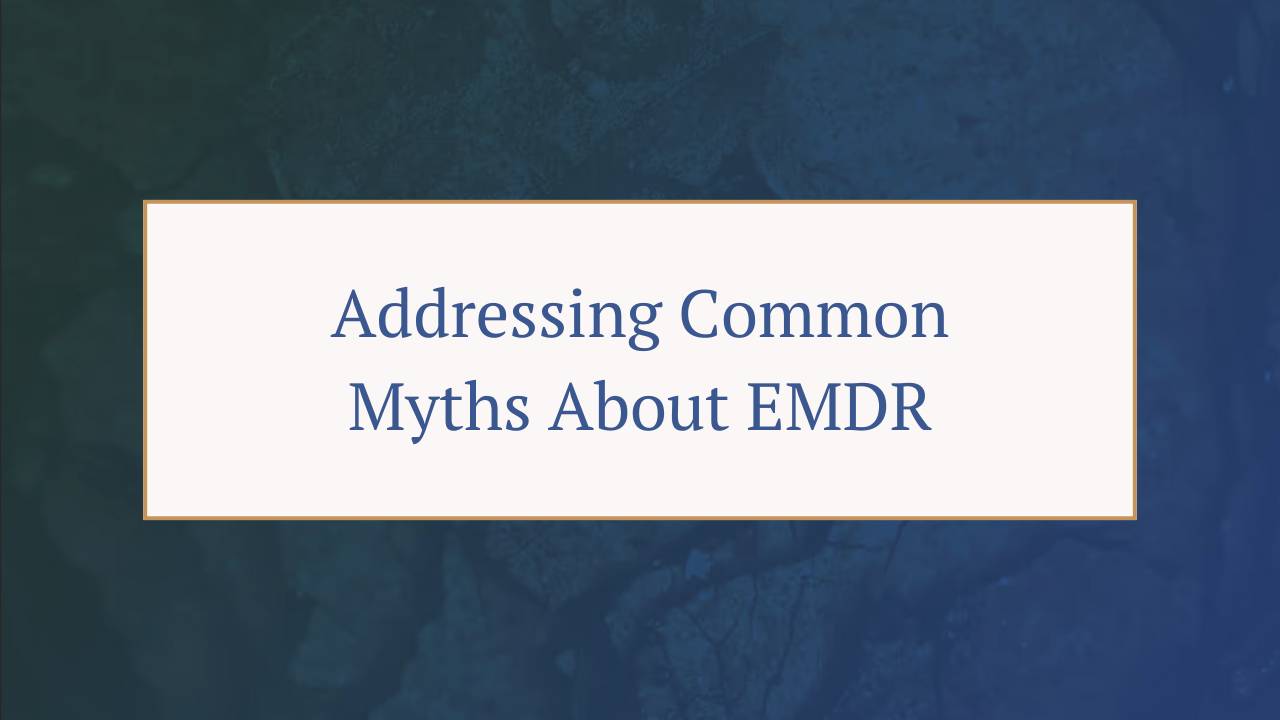 Addressing Common Myths About EMDR