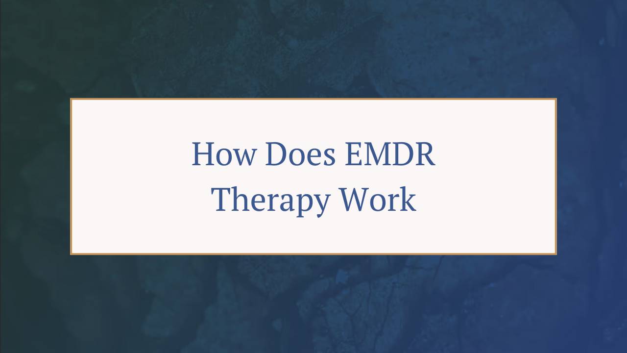 How Does EMDR Therapy Work