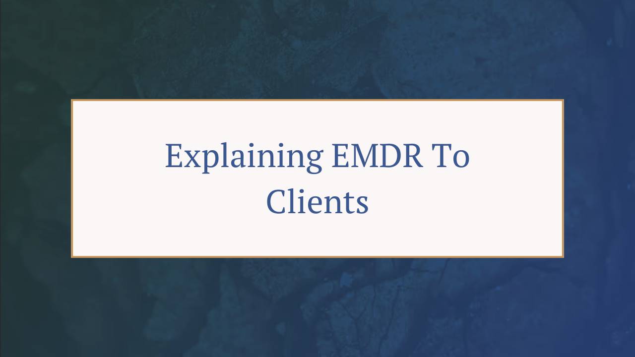 Explaining EMDR To Clients
