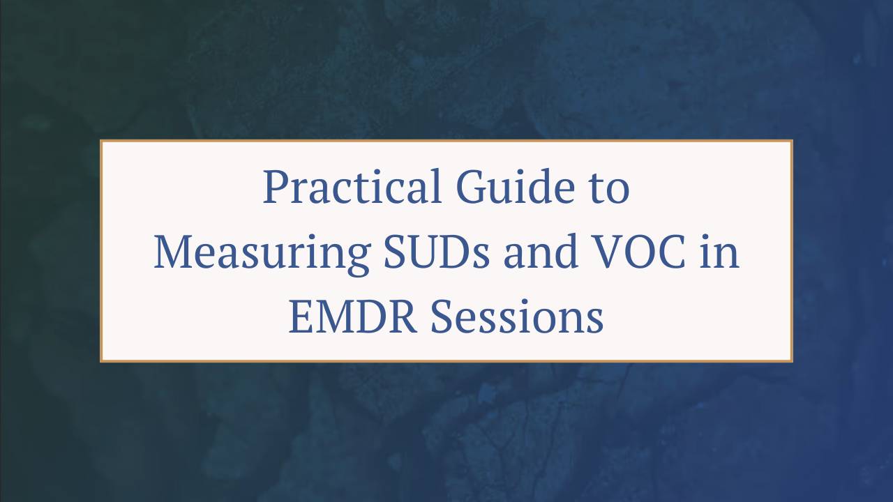 Practical Guide to Measuring SUDs and VOC in EMDR Sessions