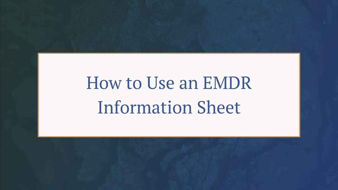How to Use an EMDR Information Sheet