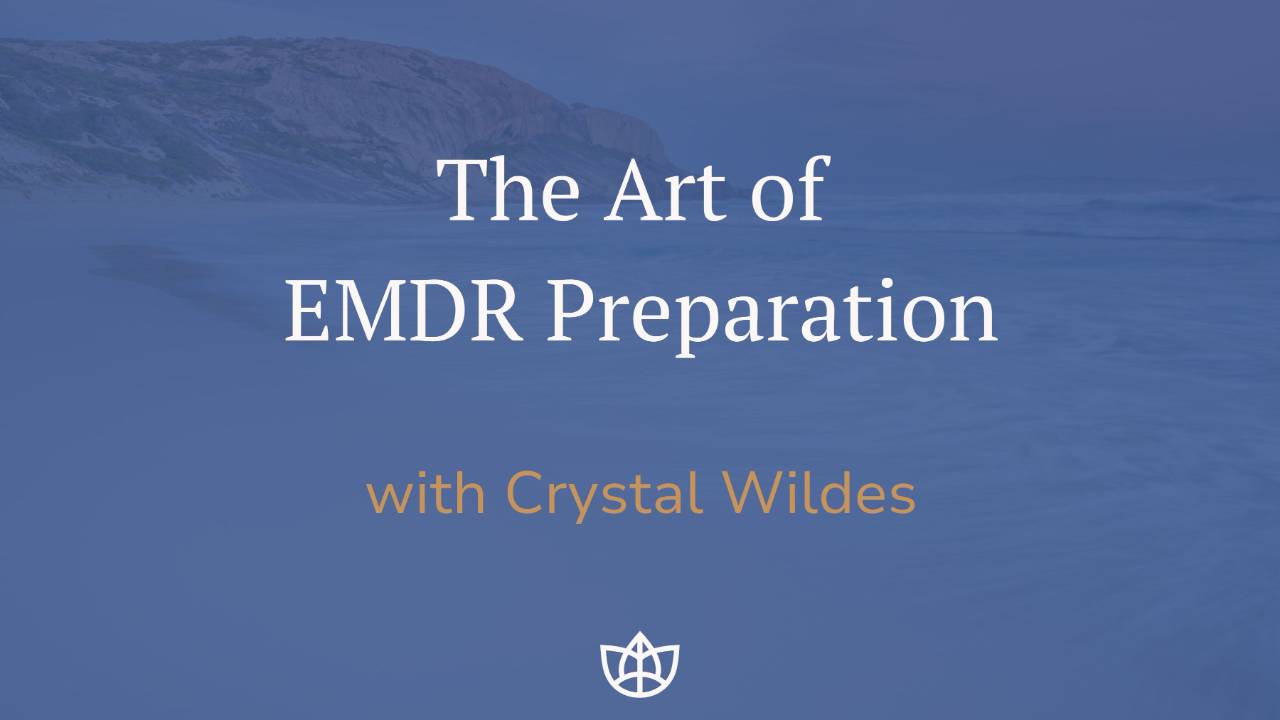 The Art of EMDR Preparation: Case Conceptualization and Readiness
