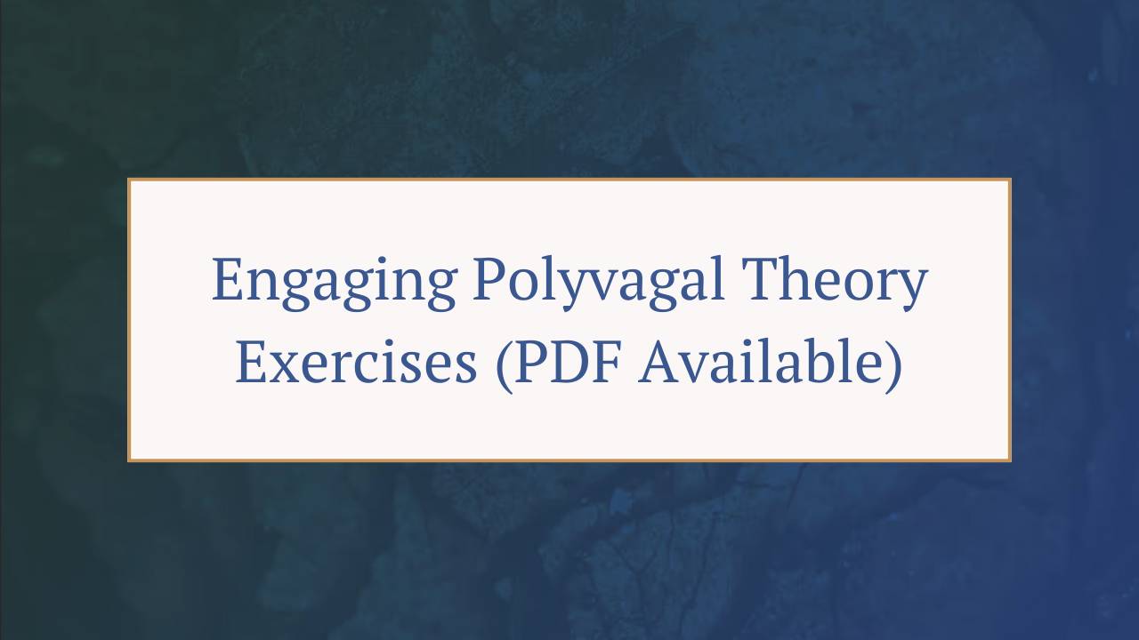 Engaging Polyvagal Theory Exercises (PDF Available)