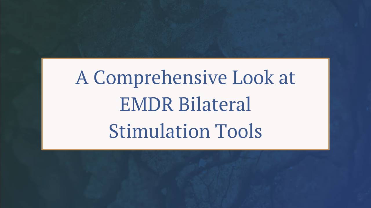 A Comprehensive Look at EMDR Bilateral Stimulation Tools