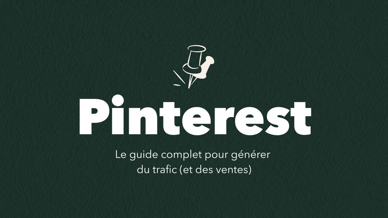 Pinterest : Le guide complet pour générer du trafic (et des ventes)