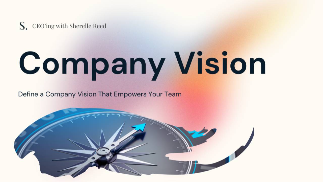 Stop Drifting: Define a Company Vision That Empowers Your Team