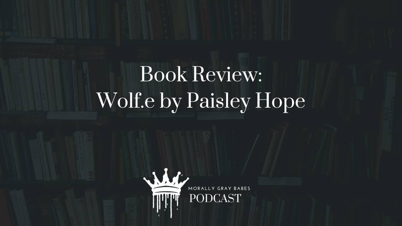 [Book Review]: Wolf.e by Paisley Hope