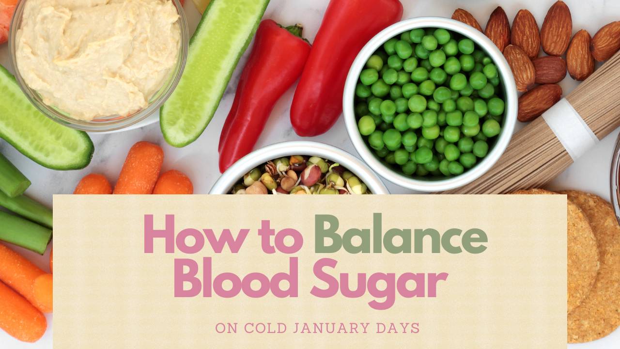 How to Balance Blood Sugar on Cold January Days