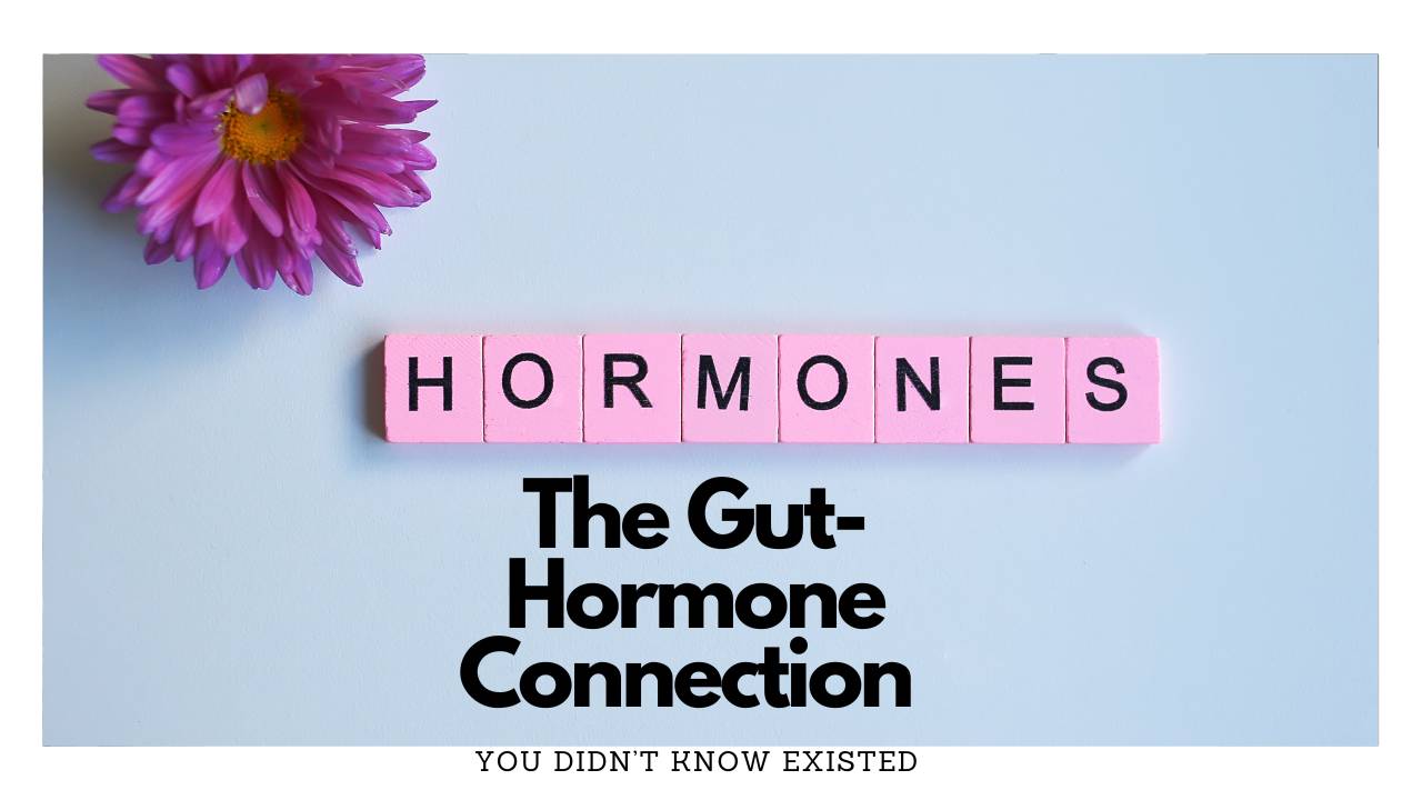 The Gut-Hormone Connection You Didn’t Know Existed