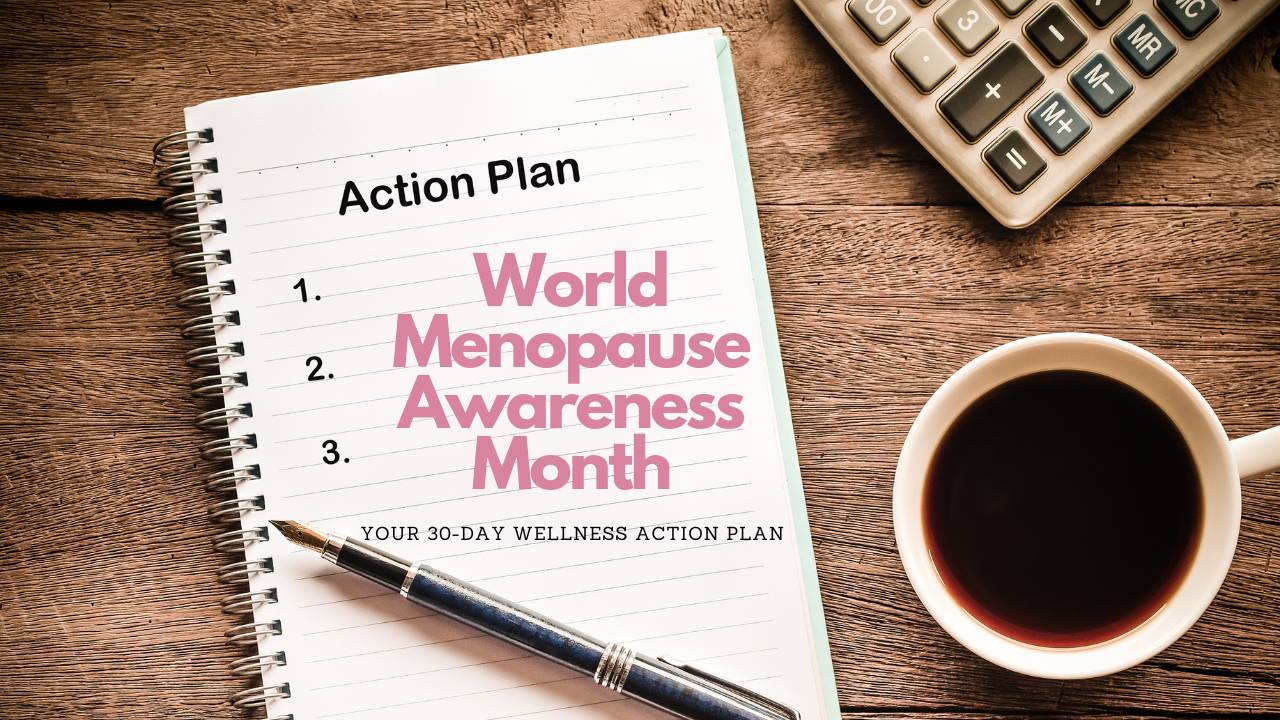 World Menopause Awareness Month: Your 30-Day Wellness Action Plan