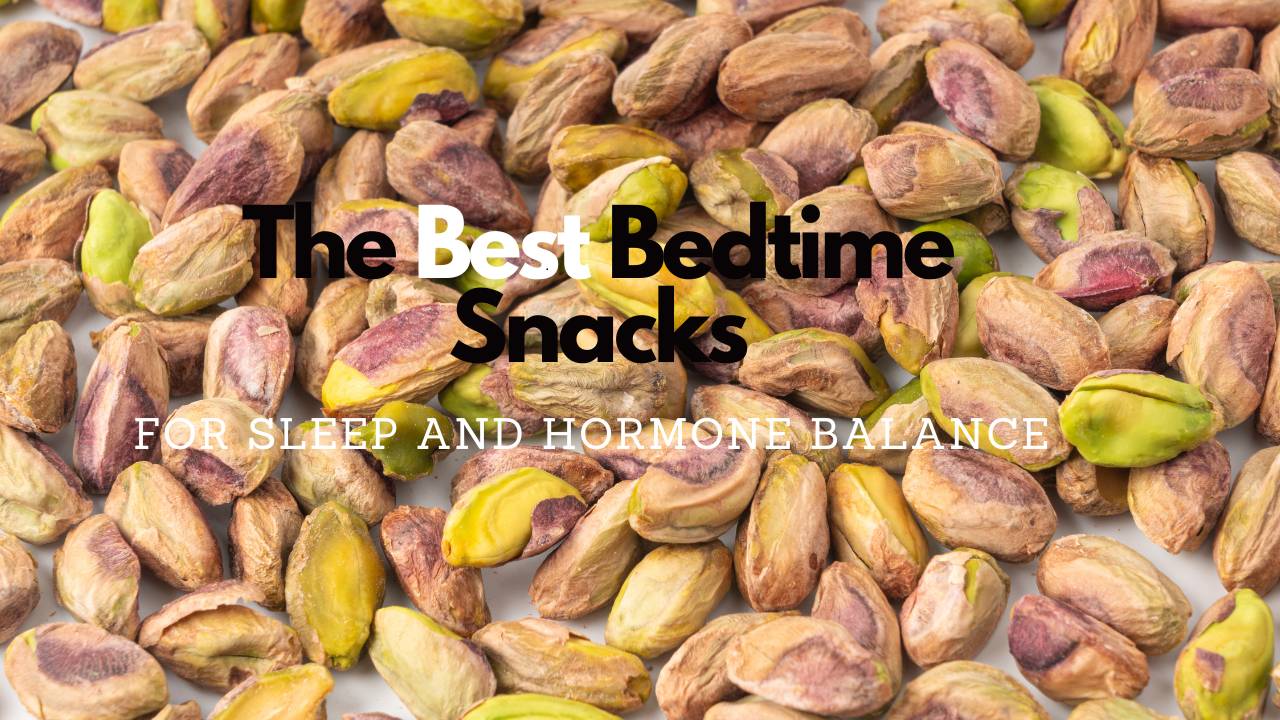 The Best Bedtime Snacks for Sleep and Hormone Balance