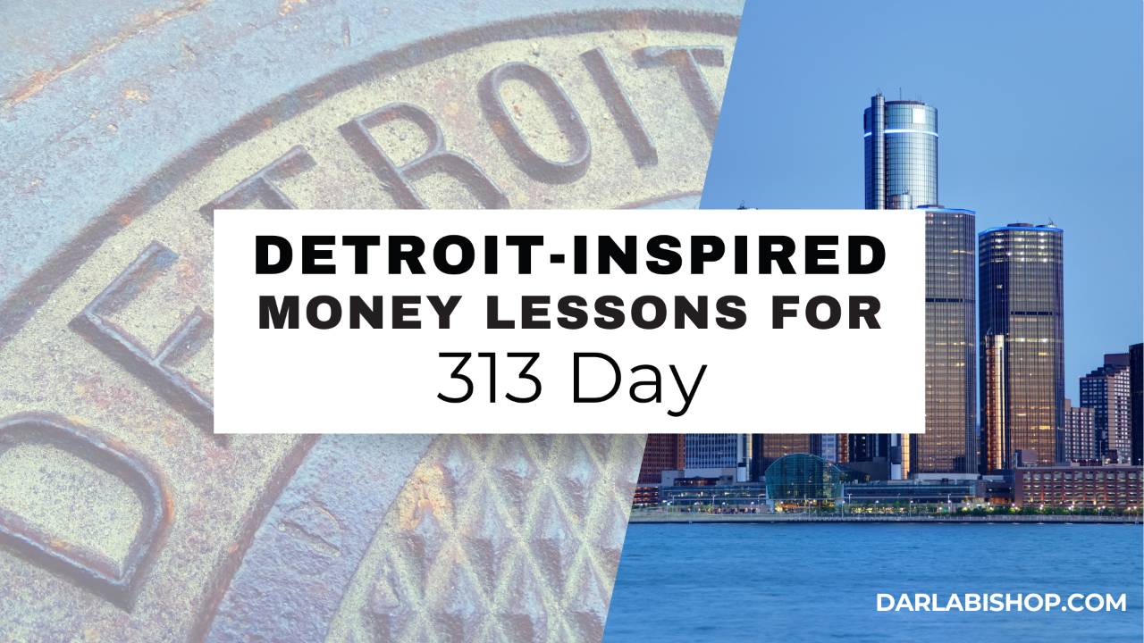 Detroit-Inspired Money Lessons for 313 Day
