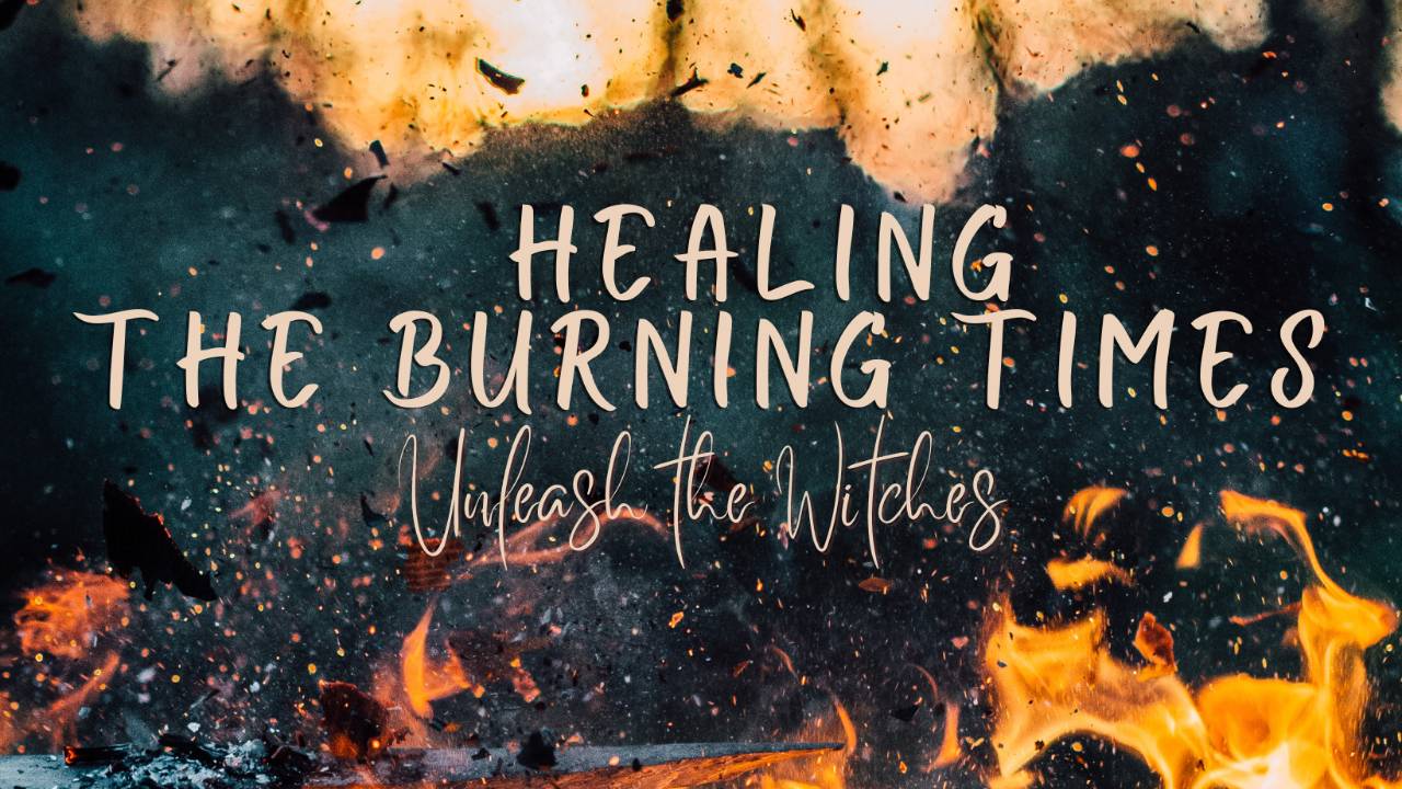 Healing the Burning Times