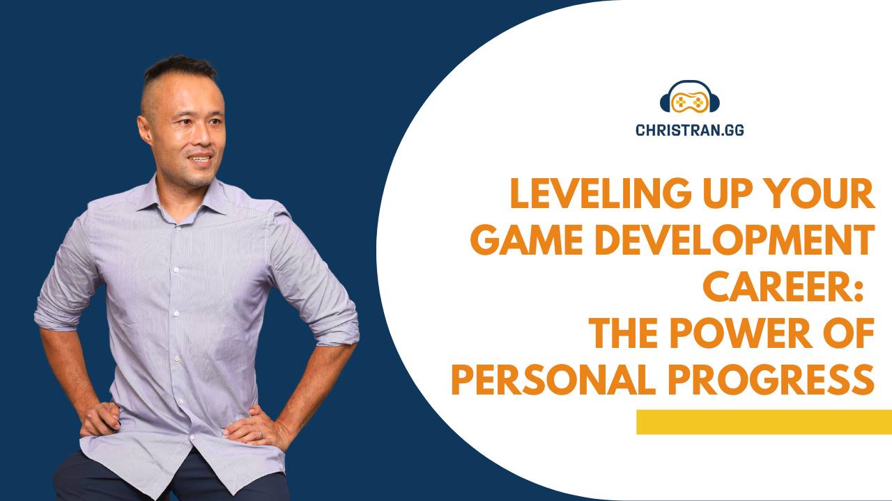 Leveling Up Your Game Dev Career: The Power of Personal Progress