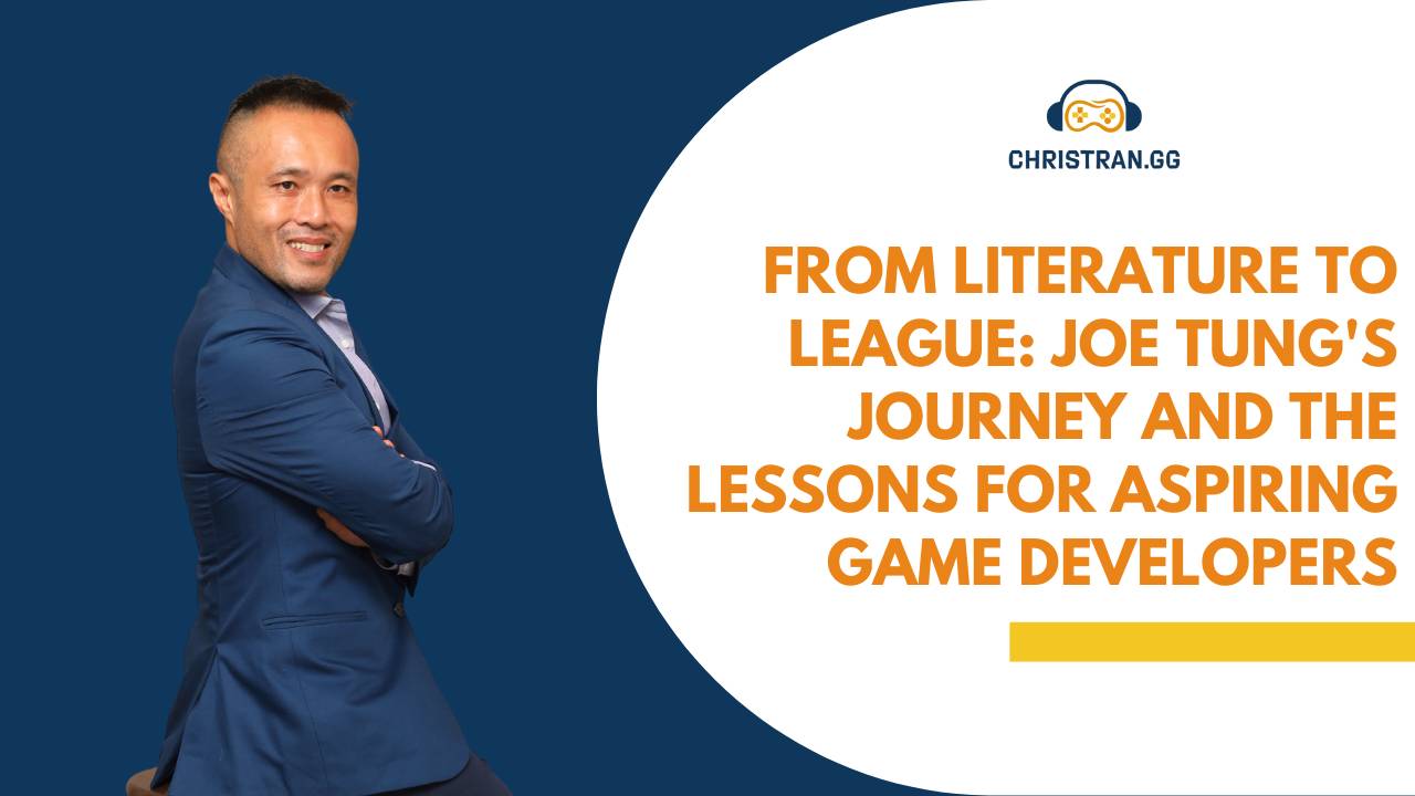 Joe Tung's Journey and the Lessons for Aspiring Game Developers