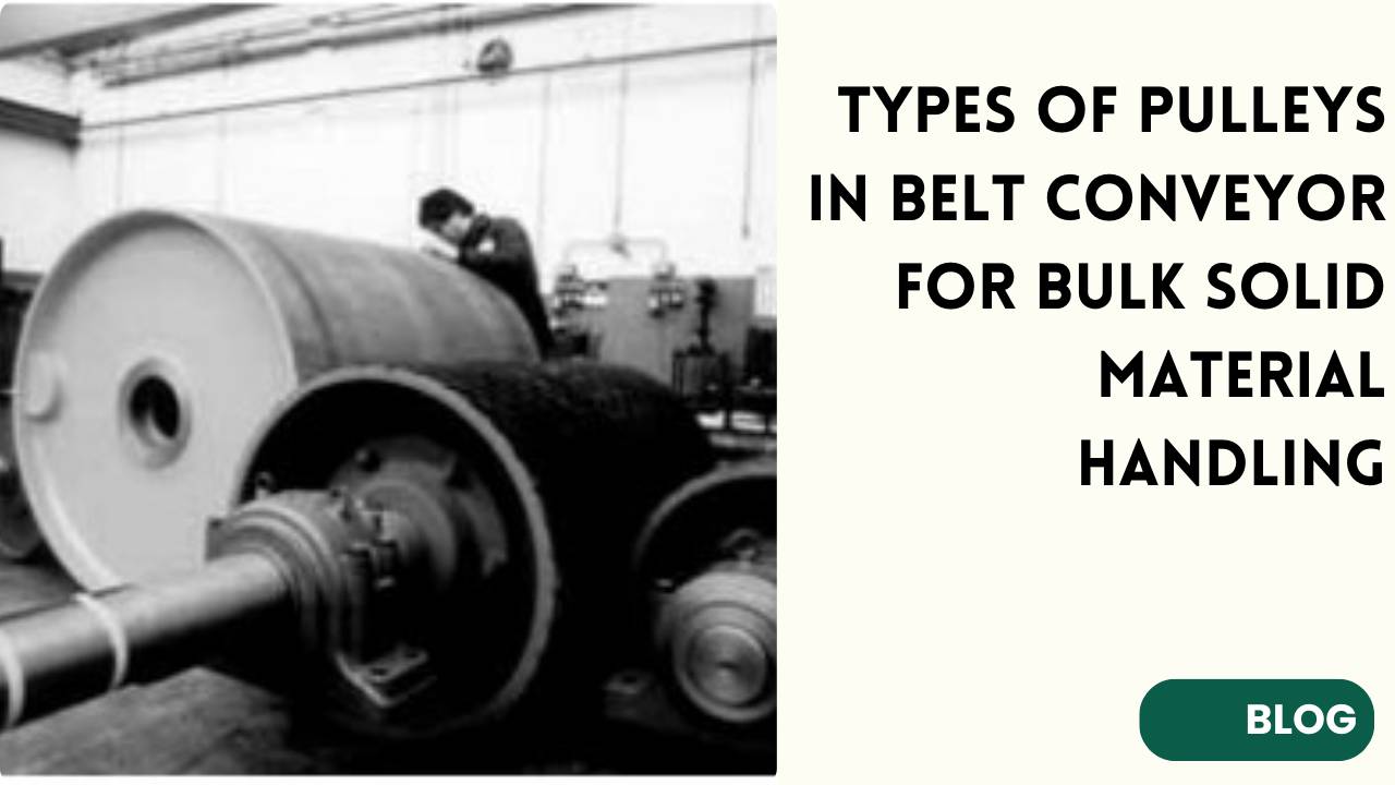 Types of Pulleys for Belt Conveyors in Mining Plants