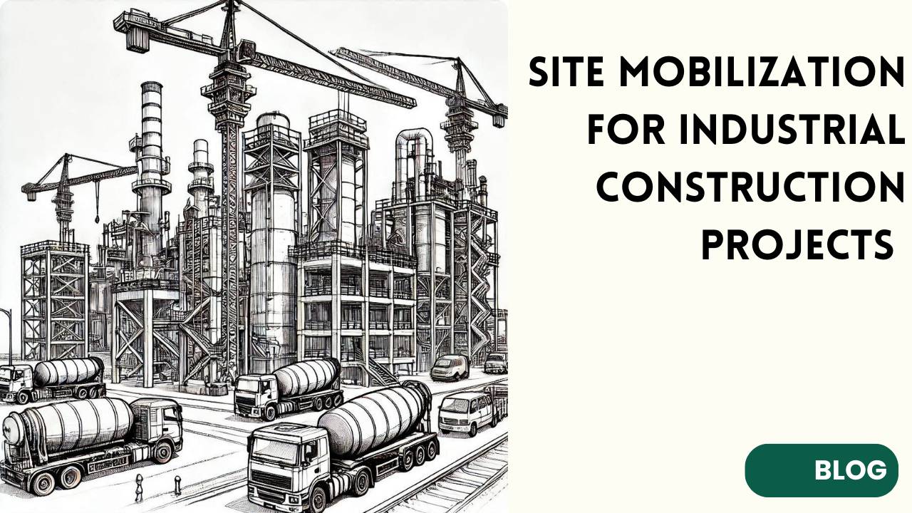 Site mobilization for industrial construction projects