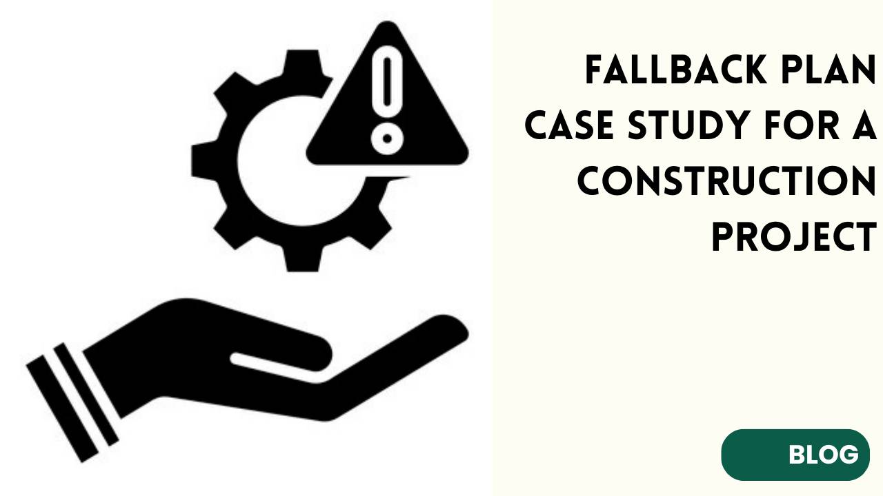 Fallback plan case study in construction project
