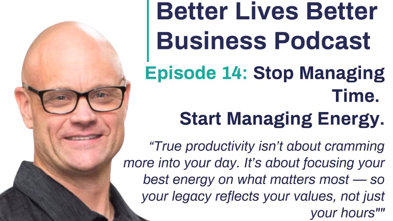 #14 - Stop Managing Time. Start Managing Energy