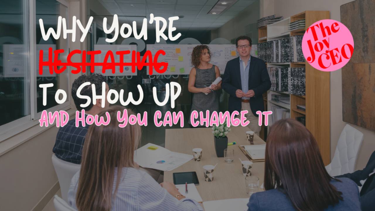 Why You’re Hesitating to Show Up—And How You Can Change It