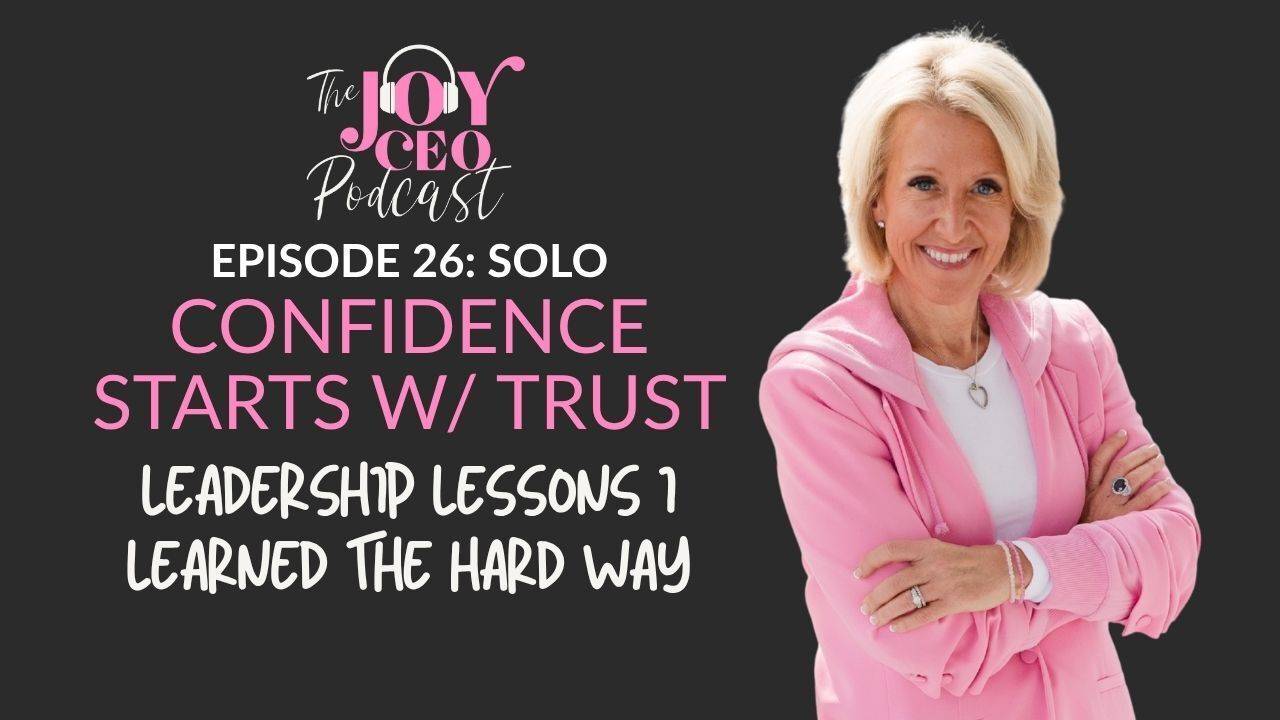 Confidence Starts w/Trust: Leadership Lessons I Learned the Hard Way